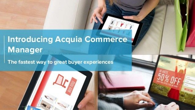 Acquia Commerce Manager Unlocks Beautiful Digital Storefronts for ...